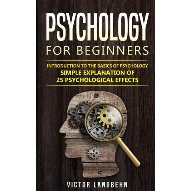 Psychology for Beginners : Introduction to the Basics of Psychology ...