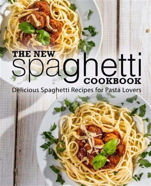 Pre-Owned The New Spaghetti Cookbook: Delicious Spaghetti Recipes for ...