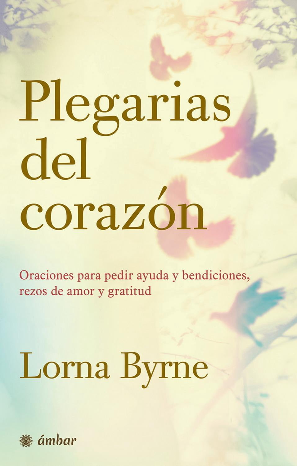 Libro Plegarias Del Corazon. Oraciones Para Pedir Ayuda Y Bendiciones ...