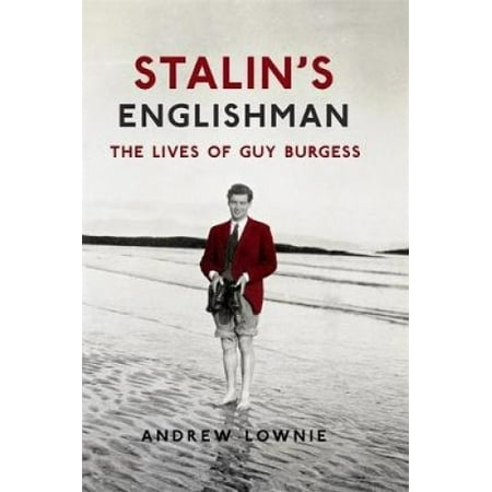 Stalin's Englishman: The Lives of Guy Burgess | Walmart Canada