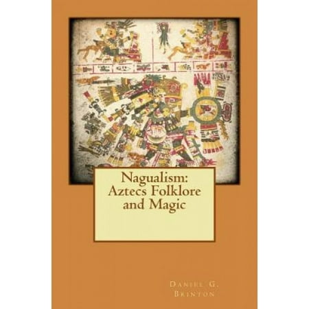 Nagualism: Aztecs Folklore and Magic | Walmart Canada