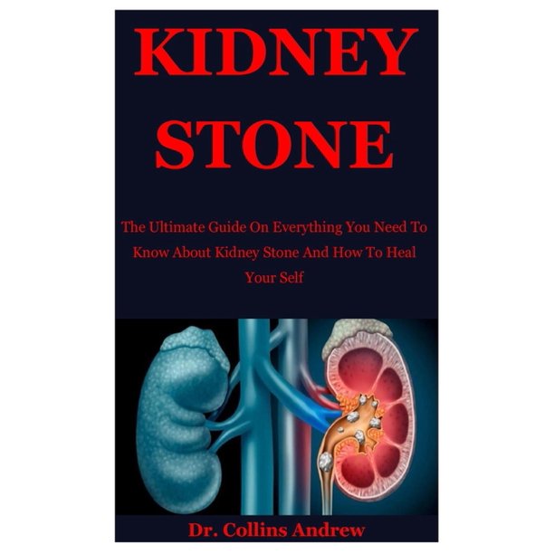 Kidney Stone : The Ultimate Guide On Everything You Need To Know About ...