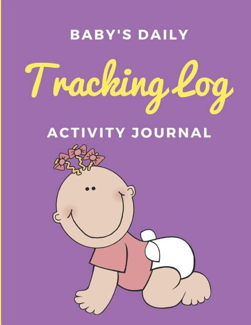 Baby Daily Tracking Log Activity Journal: Childcare Babysitter Notepad ...