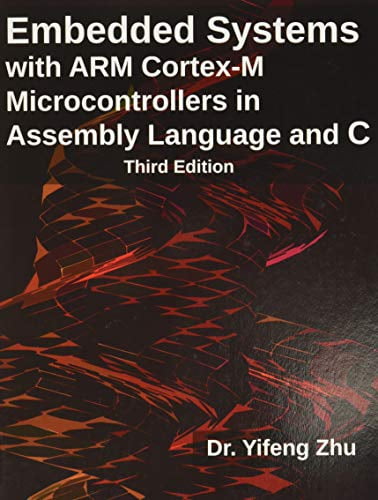 Pre-Owned Embedded Systems with ARM Cortex-M Microcontrollers in Assembly Language and C: Third ...