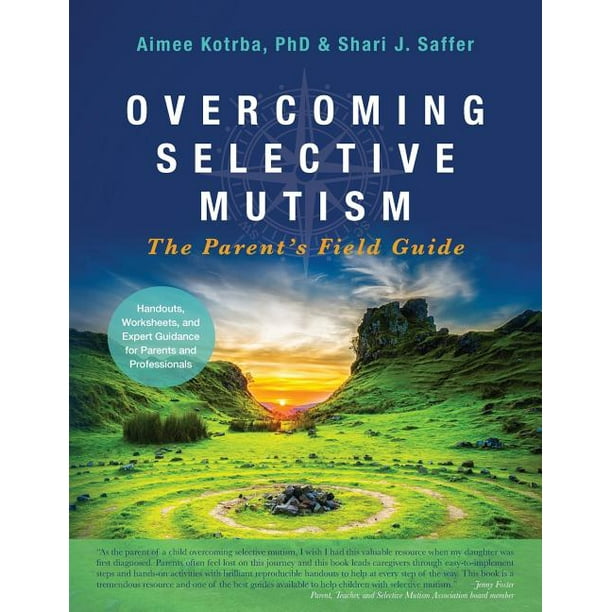 Overcoming Selective Mutism : The Parent's Field Guide (Paperback ...