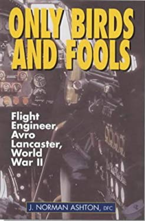 Pre-Owned Only Birds and Fools : Flight Engineer, Avro Lancaster, World ...