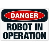 Robot In Operation Sign, OSHA Danger Sign, 24x36 Corrugated Plastic ...