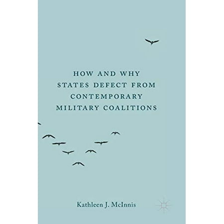 How and Why States Defect from Contemporary Military Coalitions ...
