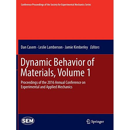 Dynamic Behavior of Materials, Volume 1: Proceedings of the 2016 Annual Conference on ...