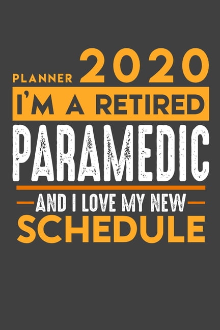 Planner 2020 for retired PARAMEDIC: I'm a retired PARAMEDIC and I love ...