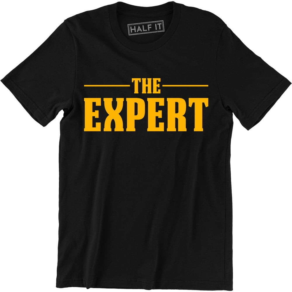 Half It - I Am The Expert Funny Expert Genius Computer Novelty Men's T ...