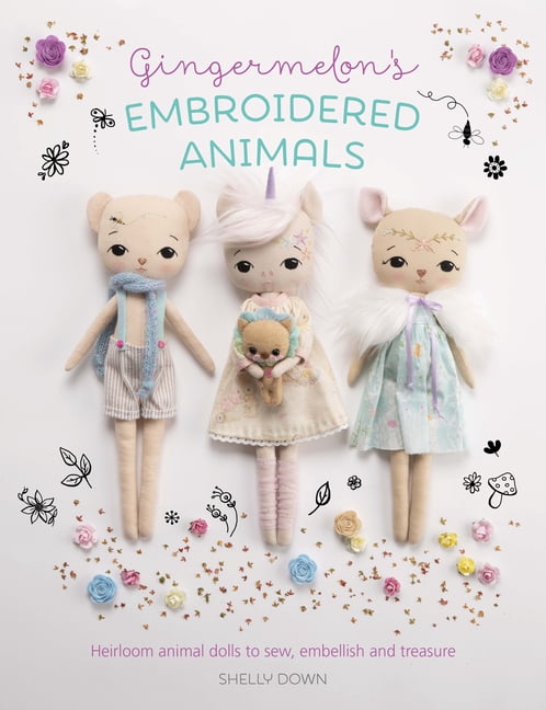 Gingermelon's Embroidered Animals : Heirloom Animal Dolls to Sew ...