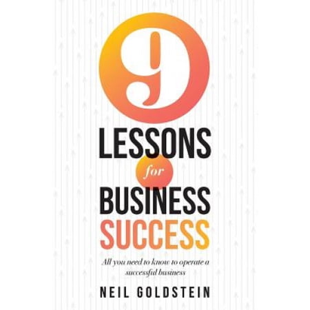 Nine Lessons for Business Success: All you need to know to operate a ...
