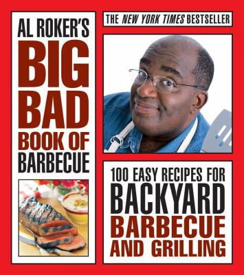 Pre-Owned Al Roker's Big Bad Book of Barbecue: 100 Easy Recipes for ...