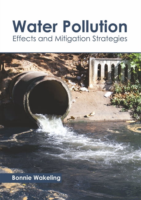 Water Pollution: Effects and Mitigation Strategies (Hardcover ...