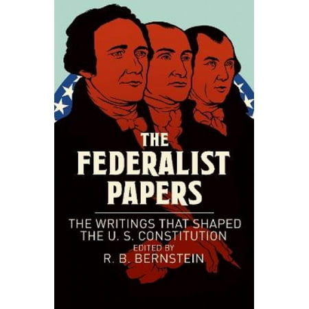 The Federalist Papers: The Writings that Shaped the U. S. Constitution ...