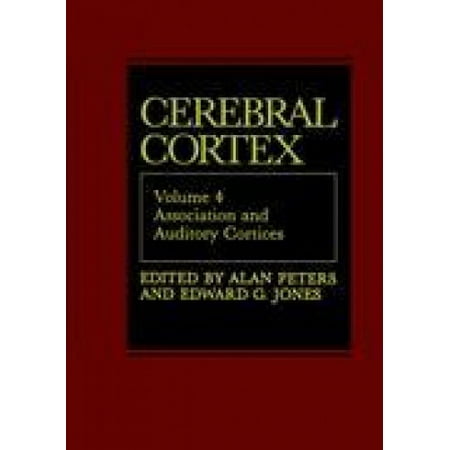 Cerebral Cortex: v. 4: Association and Auditory Cortices (Cerebral ...
