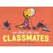 We Don't Eat Our Classmates: A Penelope Rex Book - Walmart.com