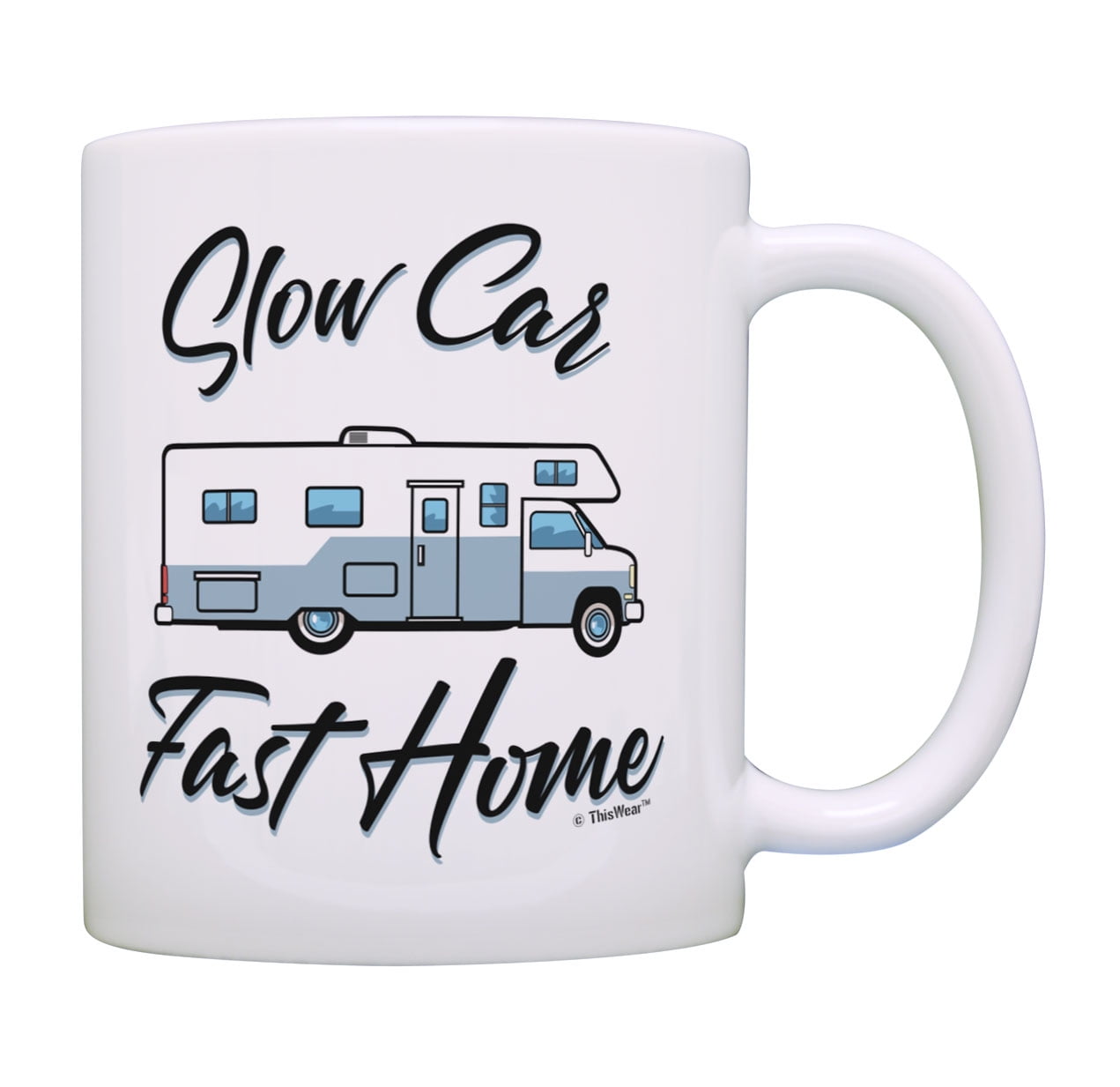 ThisWear RV Camper Coffee Gifts Slow Car Fast Home RV Motorhome Living ...
