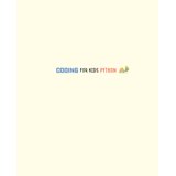 Coding for Kids: Python : Learn to Code with 50 Awesome Games and ...