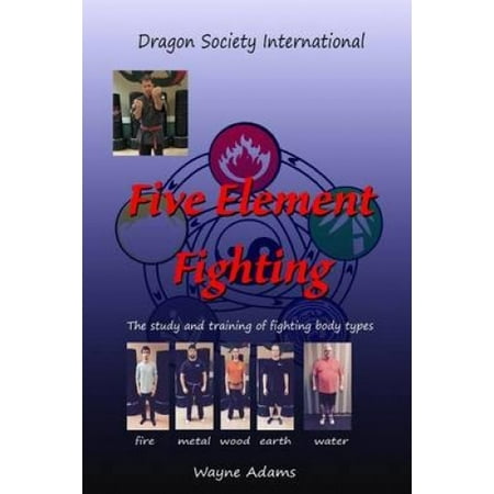 Five Element Fighting: The study and training of fighting body types ...