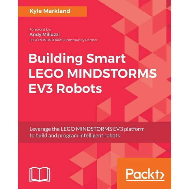Building Smart LEGO MINDSTORMS EV3 Robots : Leverage the LEGO MINDSTORMS EV3 platform to build ...