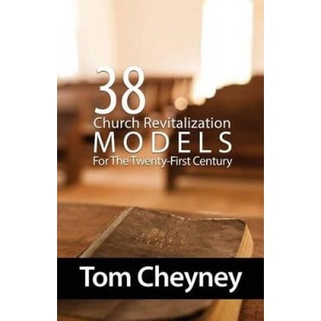 Thirty-Eight Church Revitalization Models for the Twenty First Century ...