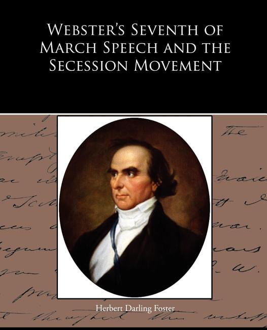 Webster's Seventh of March Speech and the Secession Movement (Paperback ...