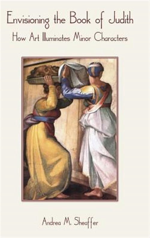 Pre-Owned Envisioning the Book of Judith: How Art Illuminates Minor ...
