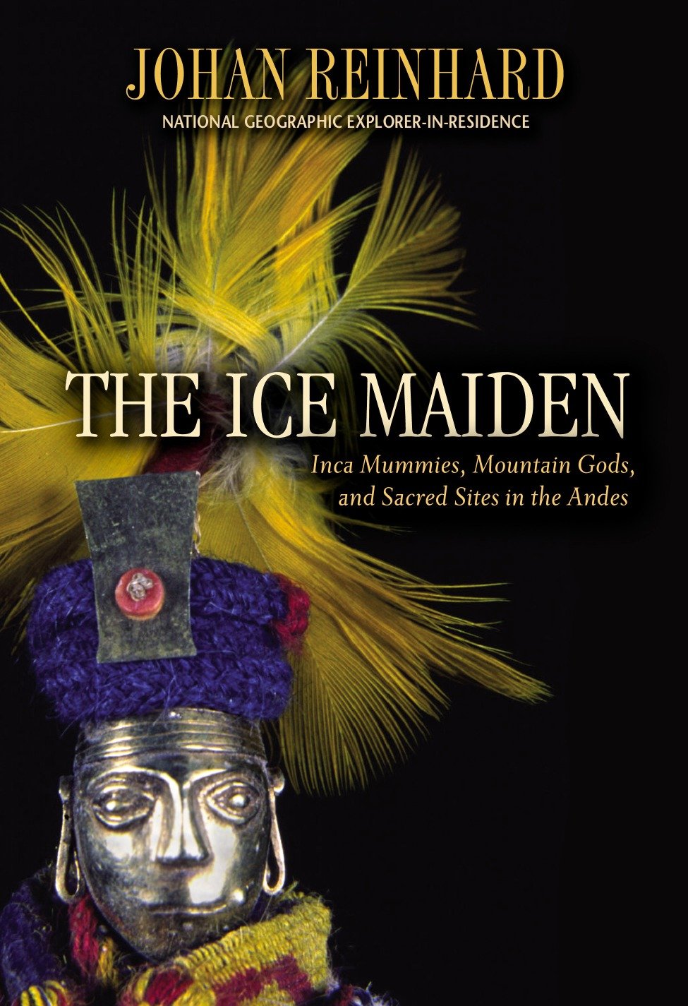 Ice Maiden : Inca Mummies, Mountain Gods, and Sacred Sites in the Andes ...
