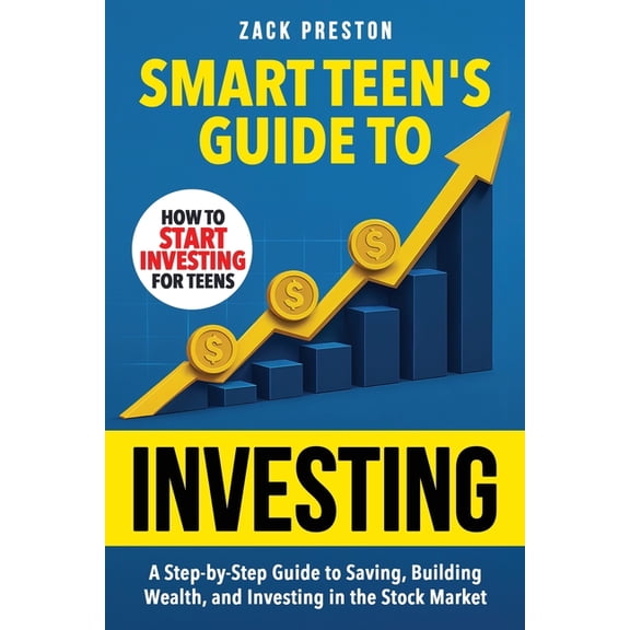 Investment and Career Guides for Teens Investment Guide for Teens: The ...