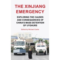 The Xinjiang Emergency: Exploring the Causes and Consequences of China ...