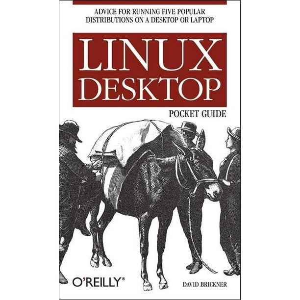 Linux Desktop Pocket Guide Advice For Running Five Popular Distributions On A Desktop Or