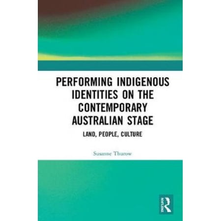 Performing Indigenous Identities on the Contemporary Australian Stage ...