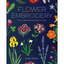 Foolproof Flower Embroidery Book: 80 Stitches & 400 Combinations for ...