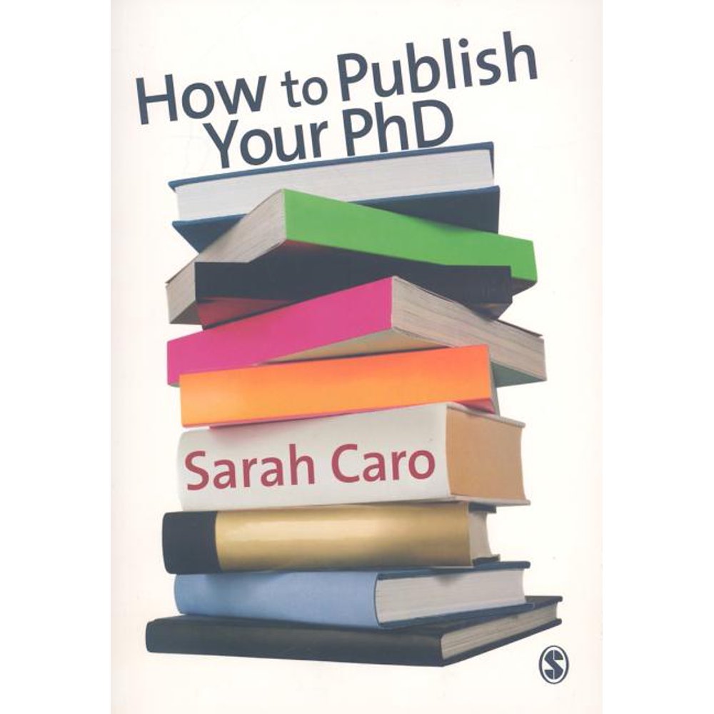 How to Publish Your PhD : A Practical Guide for the Humanities and ...