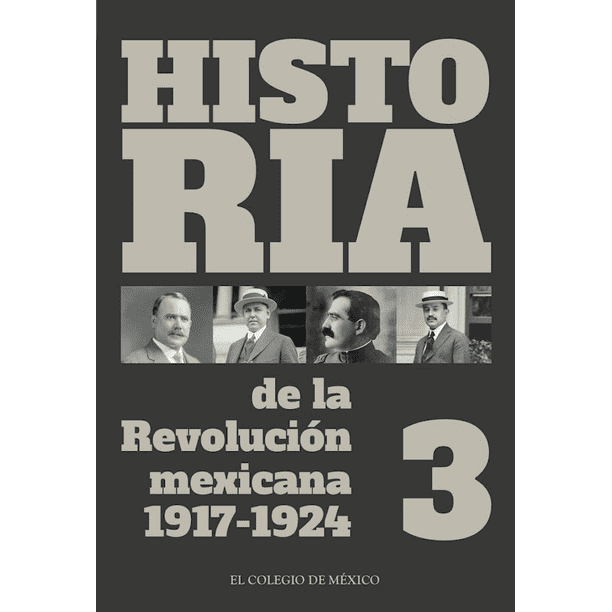 HISTORIA DE LA REVOLUCION MEXICANA, 1917 1924, VOLUMEN 3 EL COLEGIO DE MEXICO Pasta Blanda ...