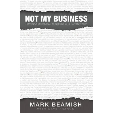 Not My Business: How I Gave My Company to God and What Happened Next ...