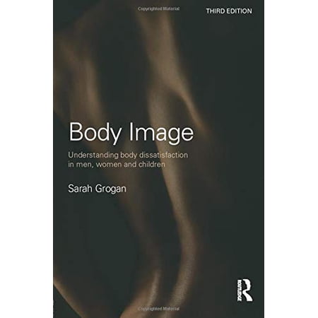 Body Image: Understanding Body Dissatisfaction in Men, Women and ...