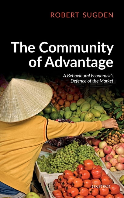 The Community of Advantage : A Behavioural Economist's Defence of the ...