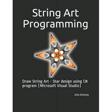 String Art Programming : Six C# code Projects to draw String Art designs (Microsoft Visual ...
