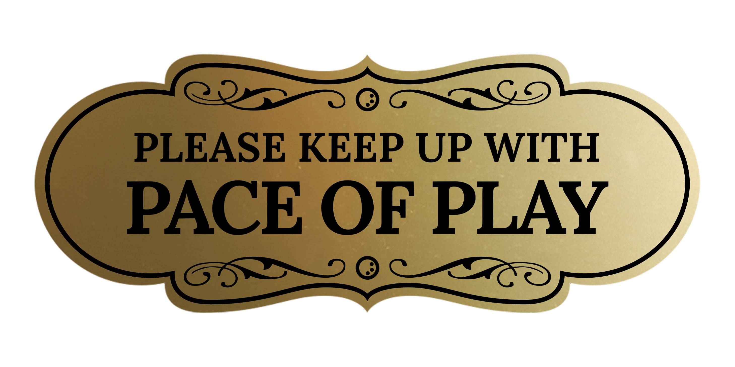 Signs ByLITA Designer Please Keep Up With Pace Of Play Sign (Brushed ...