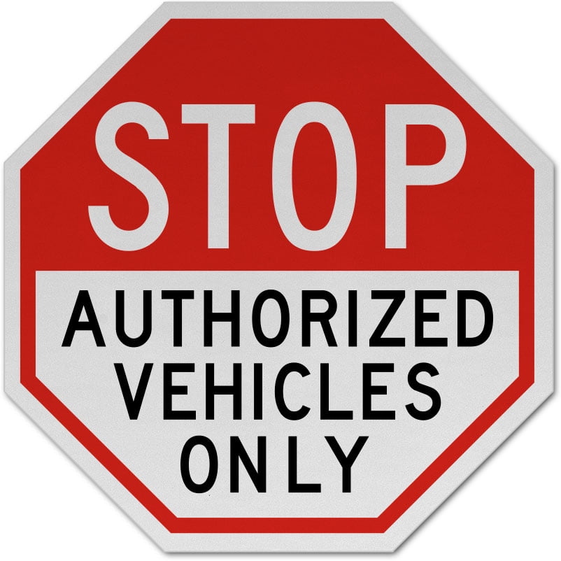Traffic Signs Stop Authorized Vehicles Only Sign 12 X 18 Plastic Sign Street Weather Approved