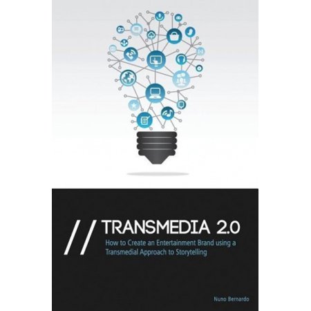 Transmedia 2.0: How to Create an Entertainment Brand Using a ...