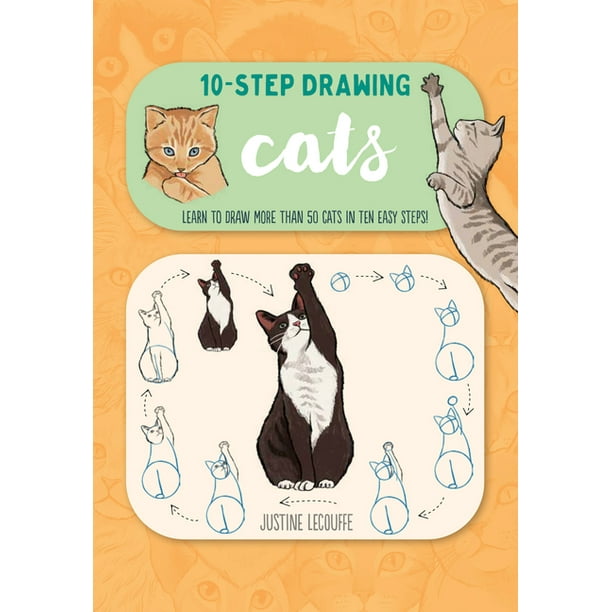 Ten-Step Drawing: Ten-Step Drawing: Cats : Learn to Draw More Than 50 ...