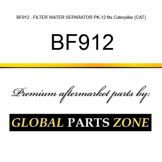 BF912 - FILTER WATER SEPARATOR PK-12 fits Caterpillar (CAT) - Walmart.com