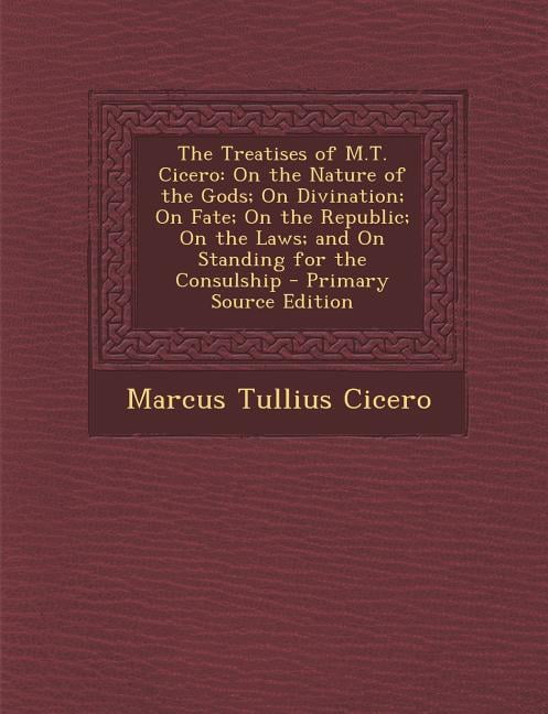 The Treatises of M.T. Cicero : On the Nature of the Gods; On Divination ...