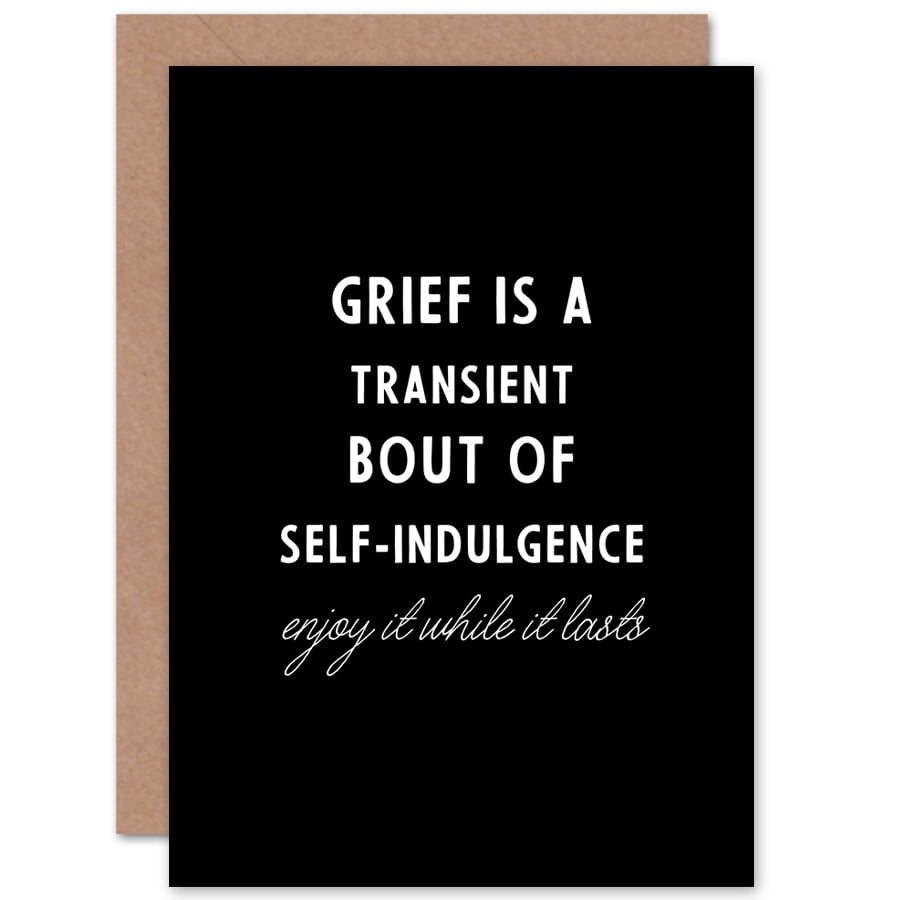 Grief Is A Transient Enjoy It Sorry Loss Funny Greetings Card Plus ...