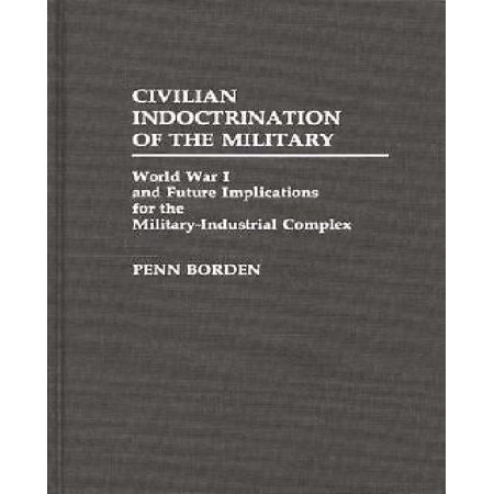 Civilian Indoctrination of the Military: World War I and Future ...
