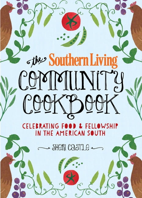 The Southern Living Community Cookbook : Celebrating Food and ...